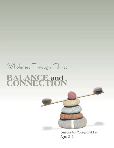 Wholeness Through Christ: Balance and Connection Lessons for Young Chi ...